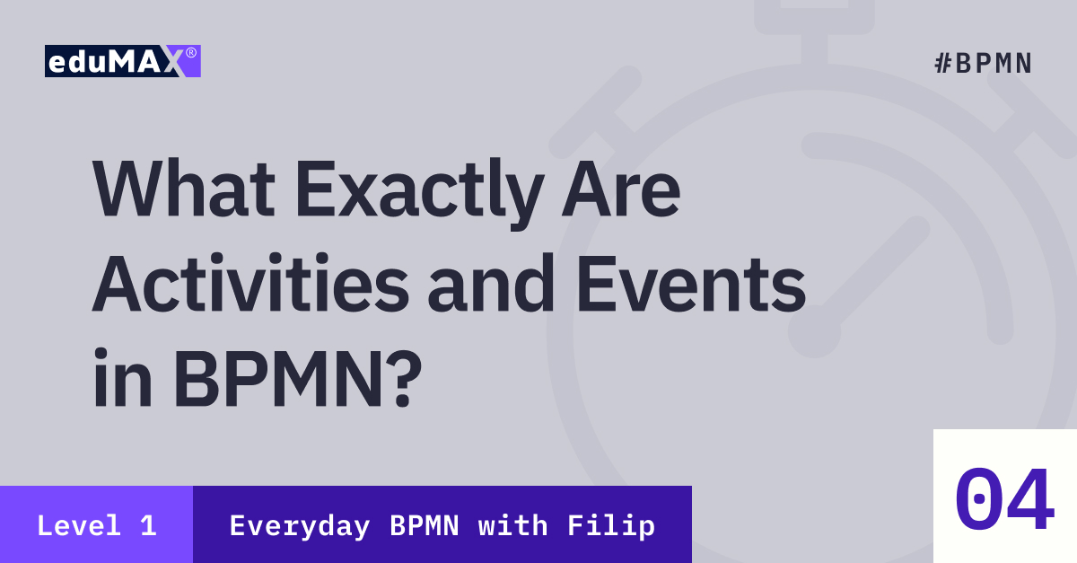 What Exactly Are Activities and Events in BPMN?
